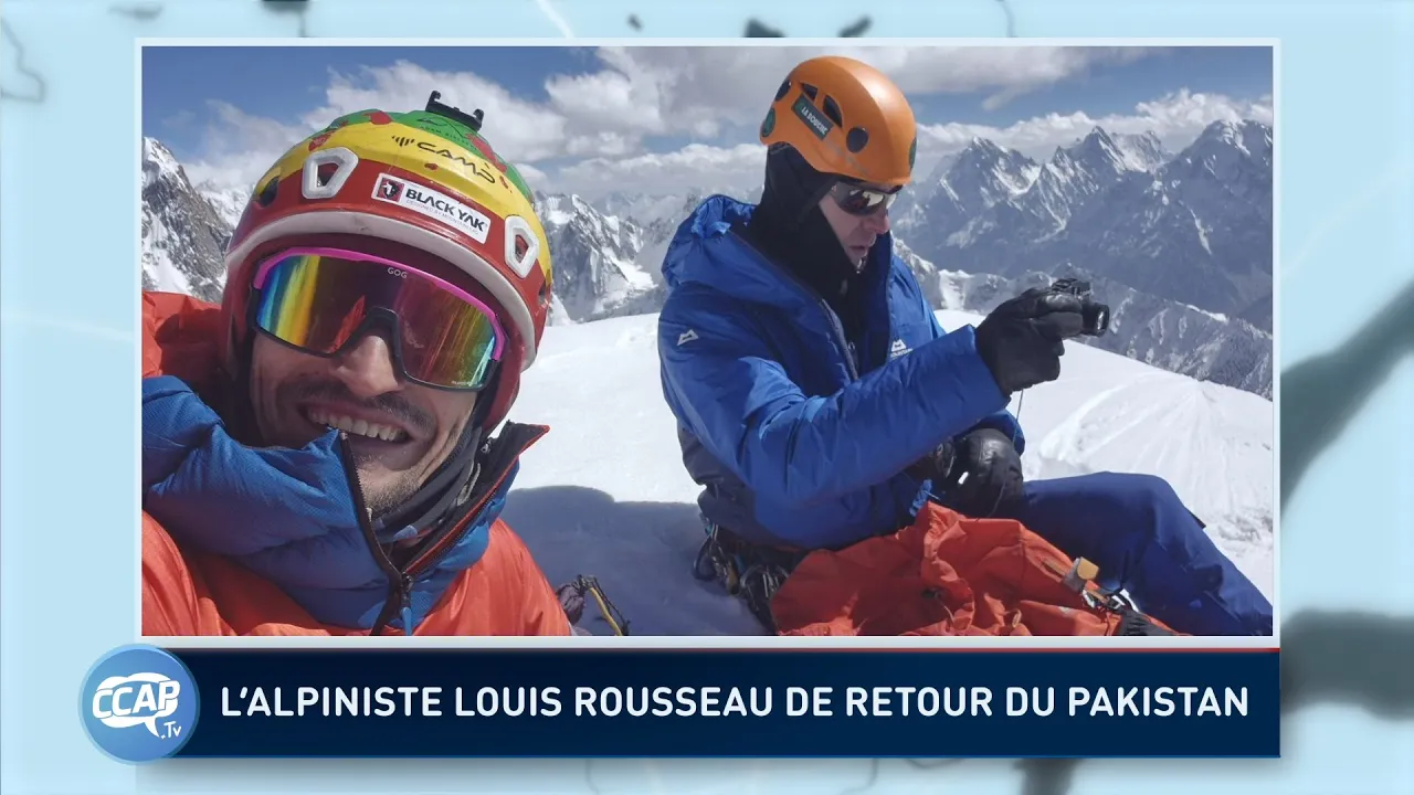 L'alpiniste Louis Rousseau de retour du Pakistan | CCAP.Tv